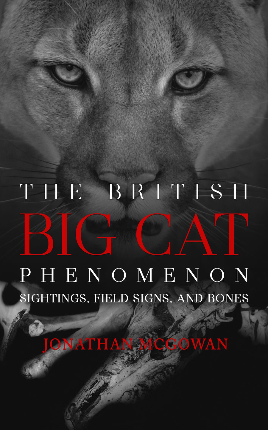 The British Big Cat Phenomenon: Sightings, Field Signs, and Bones ...